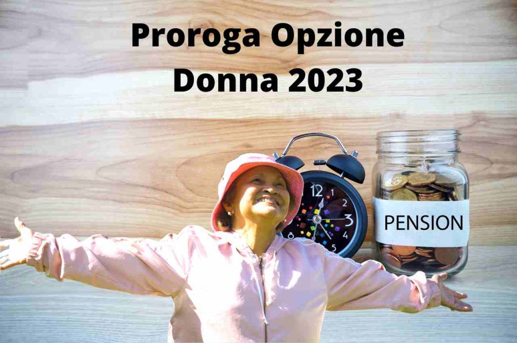 Proroga Opzione donna 2023, è (quasi) fatta: sono previste novità? Proroga Opzione donna 2023, è (quasi) fatta: sono previste novità?